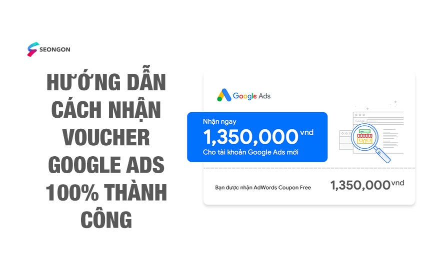 4 cách để nhận Voucher Google Ads mới nhất 2021 - SEONGON